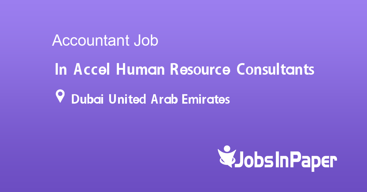 Accountant job in Accel Human Resource Consultants in Dubai United Arab ...