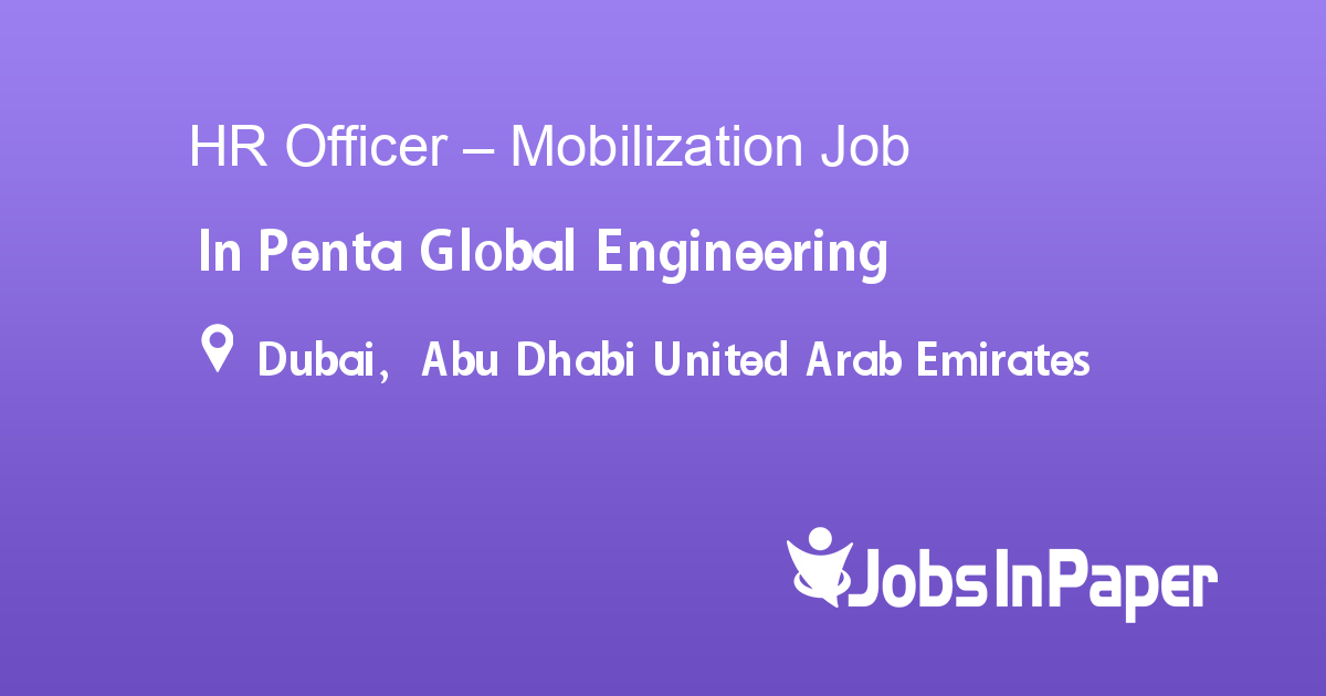 HR Officer – Mobilization job in Penta Global Engineering in Dubai, Abu ...