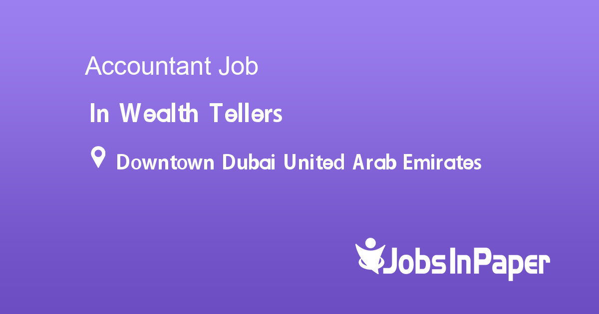 Accountant job in Wealth Tellers in Downtown Dubai United Arab Emirates ...
