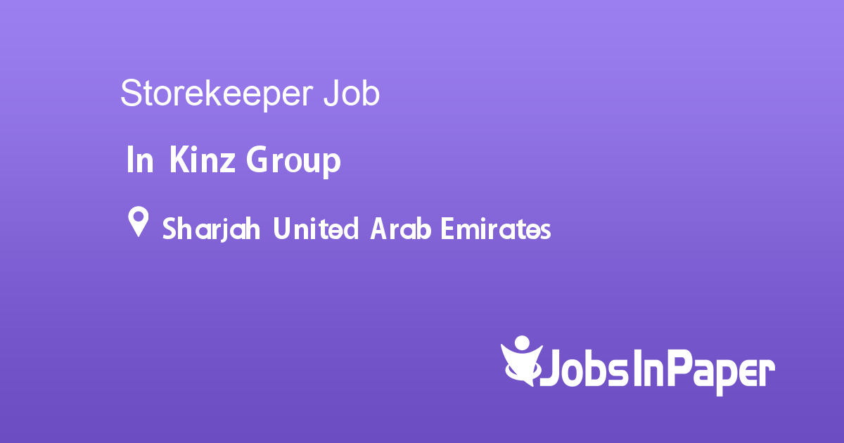 Storekeeper job in Kinz Group in Sharjah United Arab Emirates - Ref. 4308