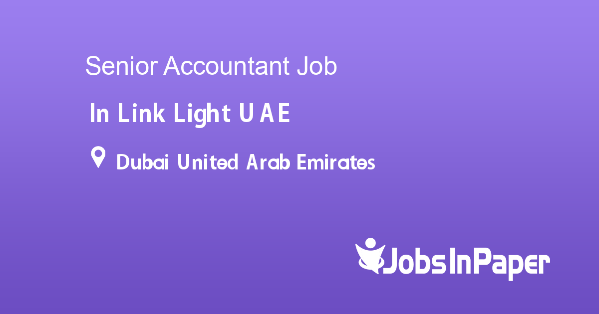 Senior Accountant job in Link Light UAE in Dubai United Arab Emirates ...