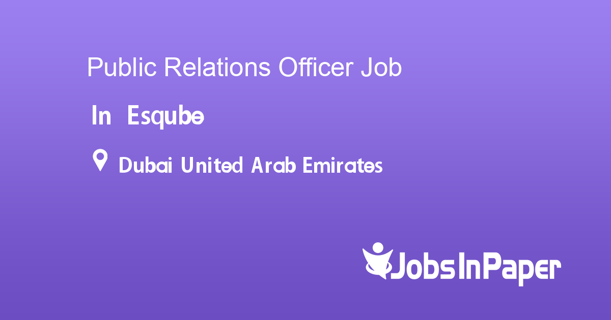 Public Relations Officer job in Esqube in Dubai United Arab Emirates ...