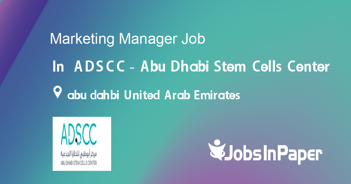 Marketing Manager job in ADSCC - Abu Dhabi Stem Cells Center in abu ...